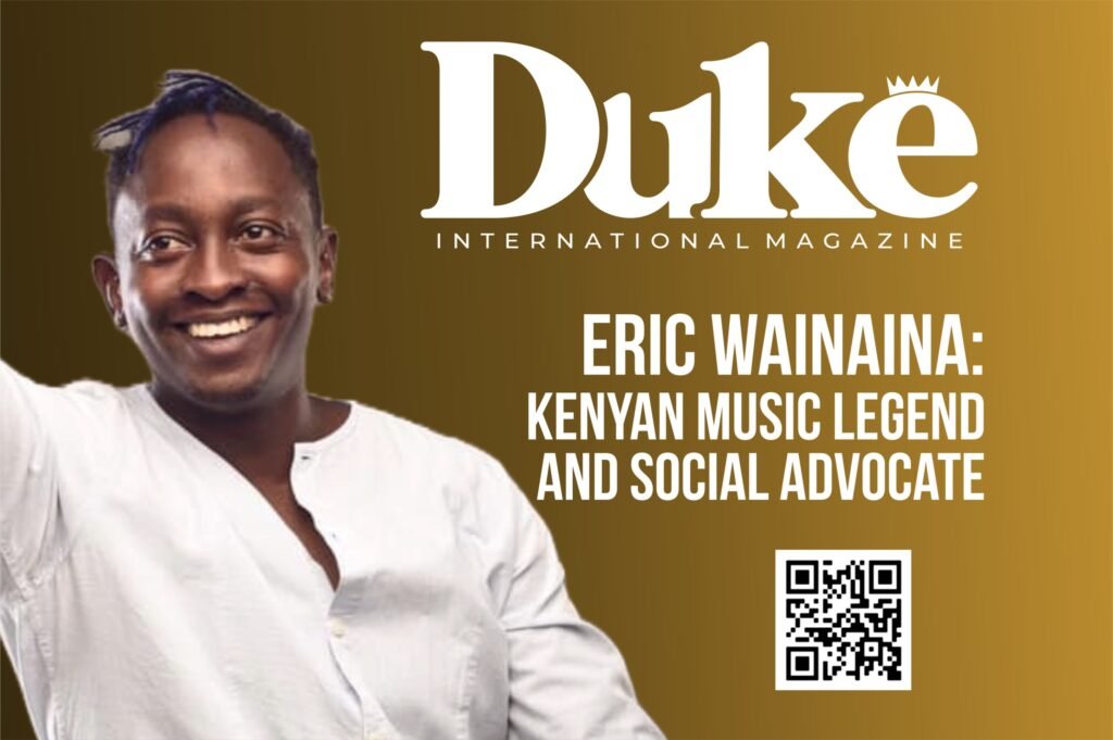 Eric Wainaina: Kenyan Music Legend and Social Advocate | Duke International Magazine