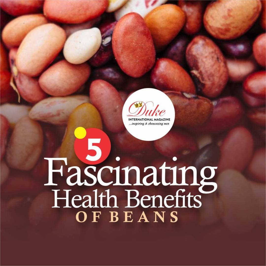 5 Fascinating Health Benefits Of Beans | Duke International Magazine