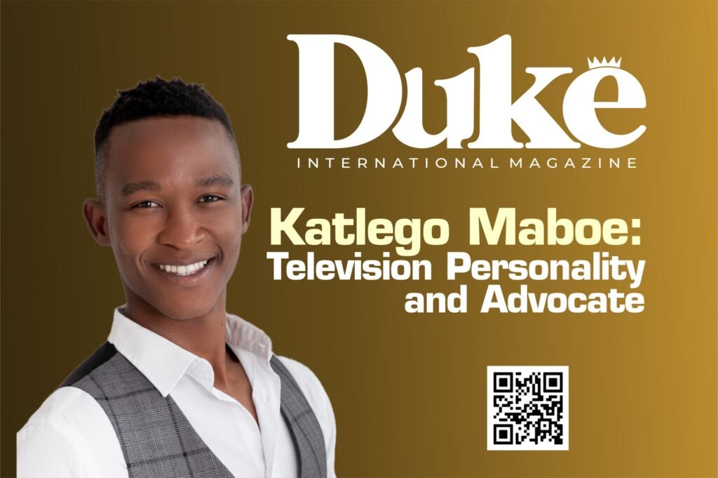 Katlego Maboe: Television Personality and Advocate | Duke International Magazine